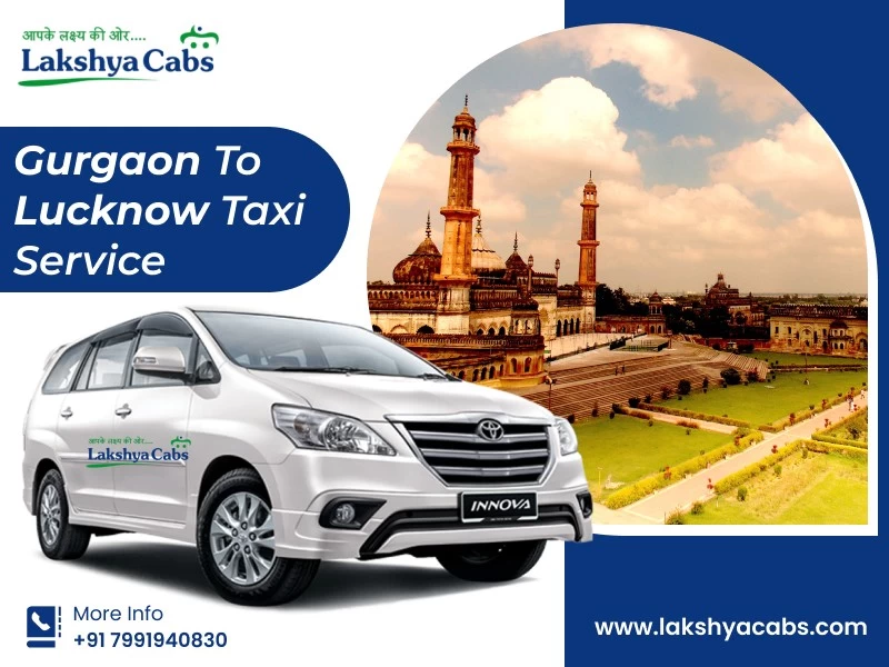Best Gurgaon to Lucknow Taxi Service @ Rs. 10/- km start at ₹7737.36