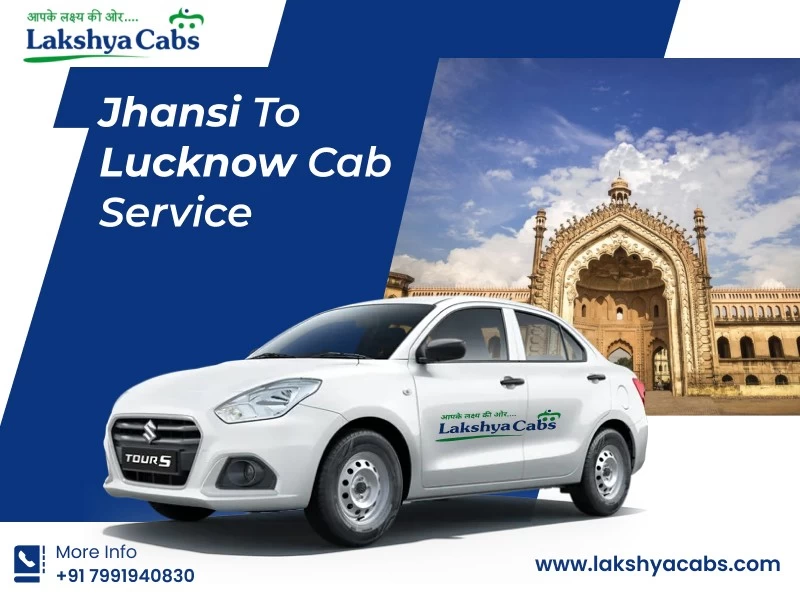 Jhansi to Lucknow cab booking: Safe and comfy rides start at ₹5886.45