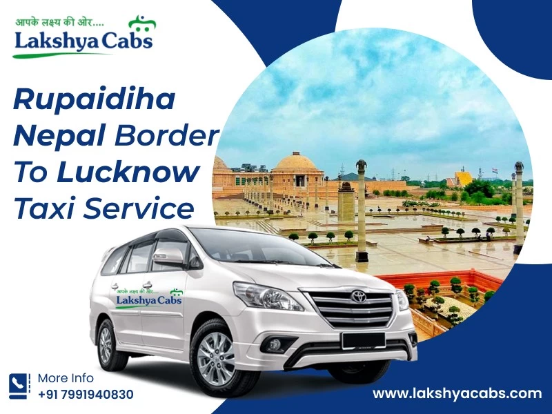 Hire Rupaidiha Nepal border to Lucknow taxi service @ Rs. 10/km start ...