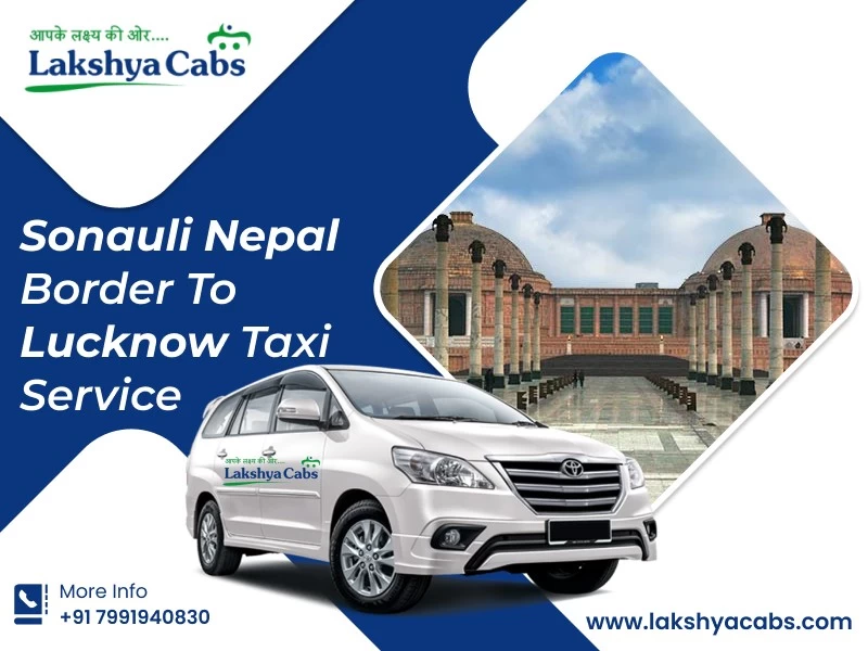 Book Sonauli Nepal border to Lucknow taxi service @ Rs. 10/km start at ...
