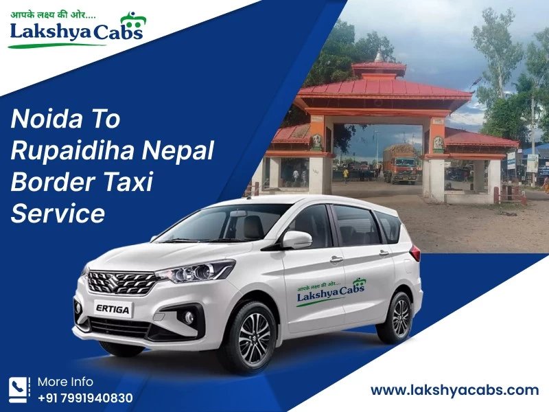 Noida to Rupaidiha Nepal Border Taxi Service start at ₹8889.93
