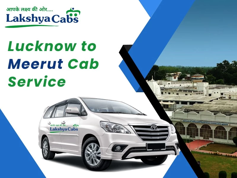 Lucknow to Meerut Cab Service start at ₹8000