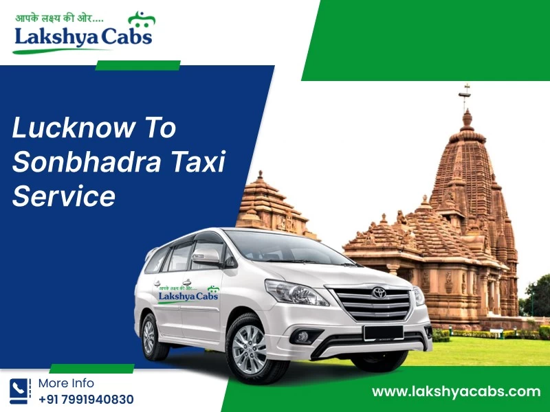 Best Lucknow to Sonbhadra Taxi Service start at ₹7640